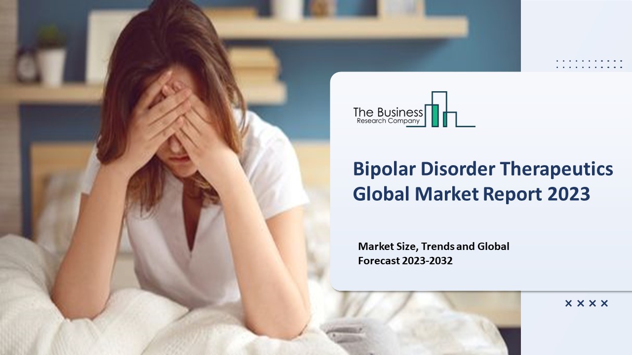 PPT – Bipolar Disorder Therapeutics Global Market Report 2023 ...