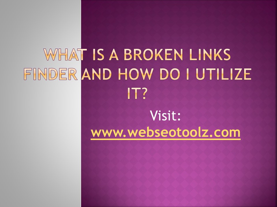 What is a Broken Links Finder and How Do I Utilize it? presentation ...