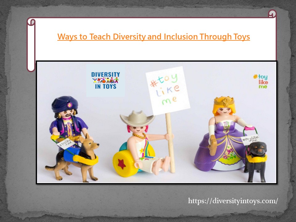 Ways to Teach Diversity and Inclusion Through Toys presentation | free ...
