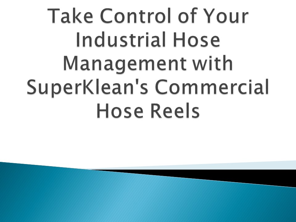 Take Control of Your Industrial Hose Management with SuperKlean's ...