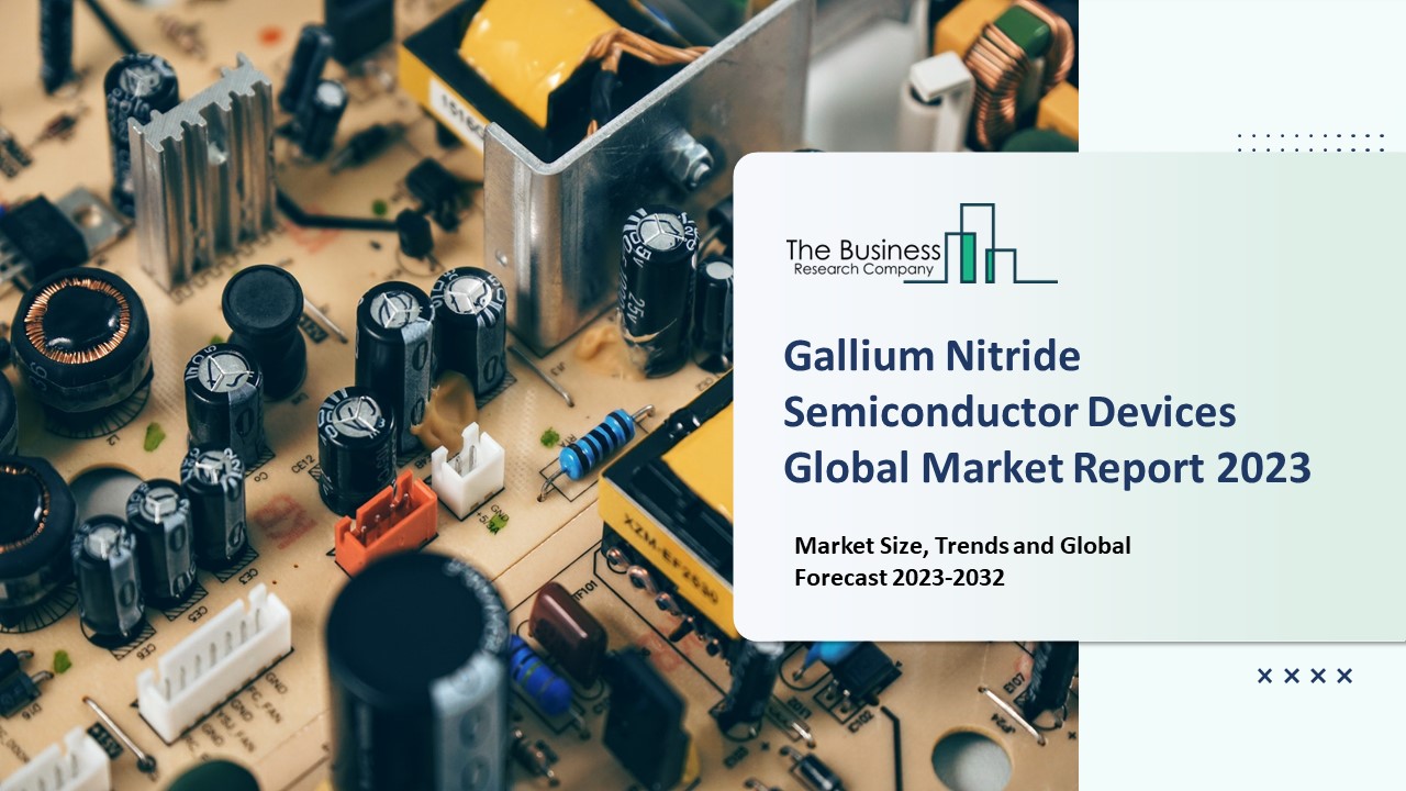 PPT – Gallium Nitride Semiconductor Devices Market - Growth, Strategy ...
