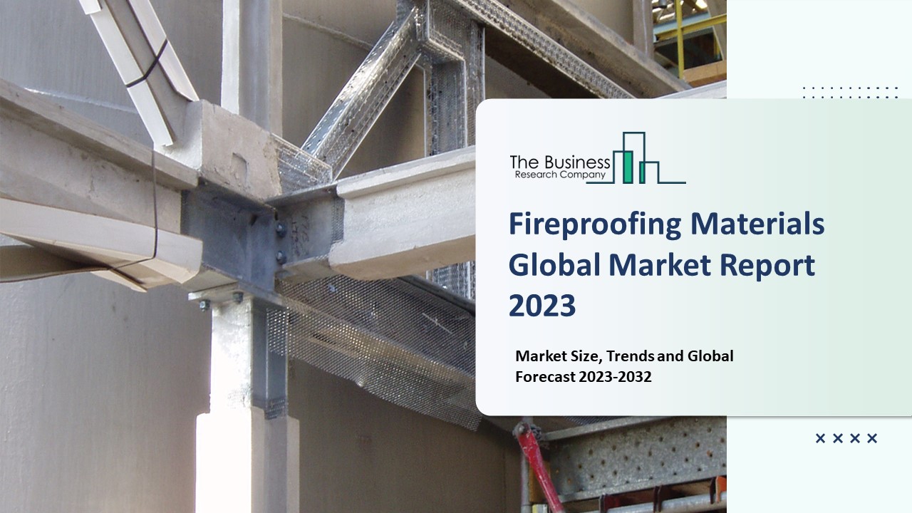 Fireproofing Materials Market Report : Share, Trends, Size, Top Players ...