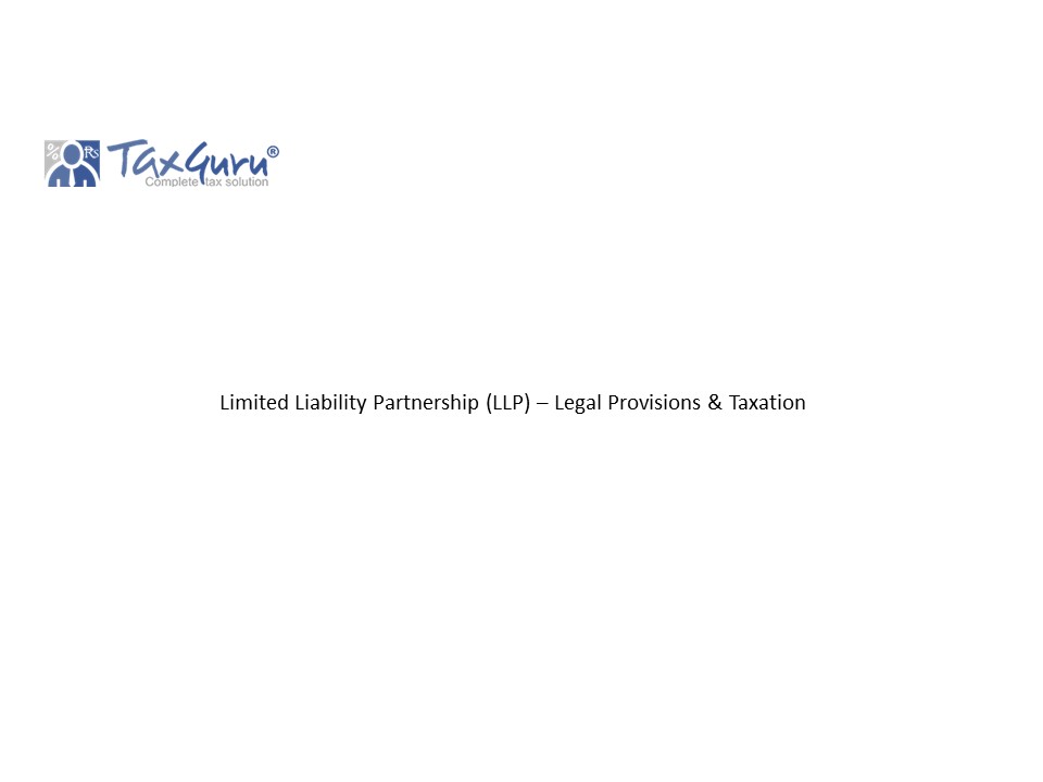PPT – Limited Liability Partnership (LLP) – Legal Provisions & Taxation ...