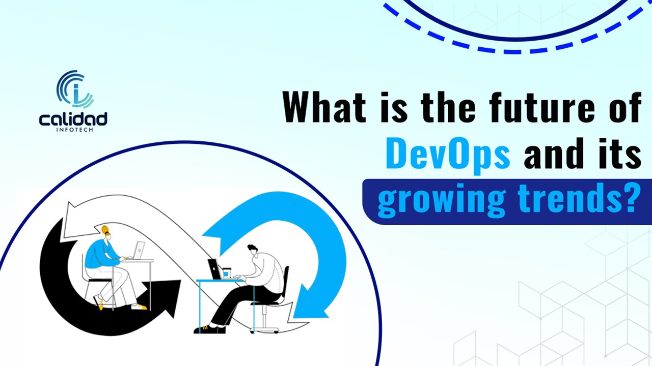 What is the future of DevOps and its growing trends? | Calidad Infotech presentation | free to ...