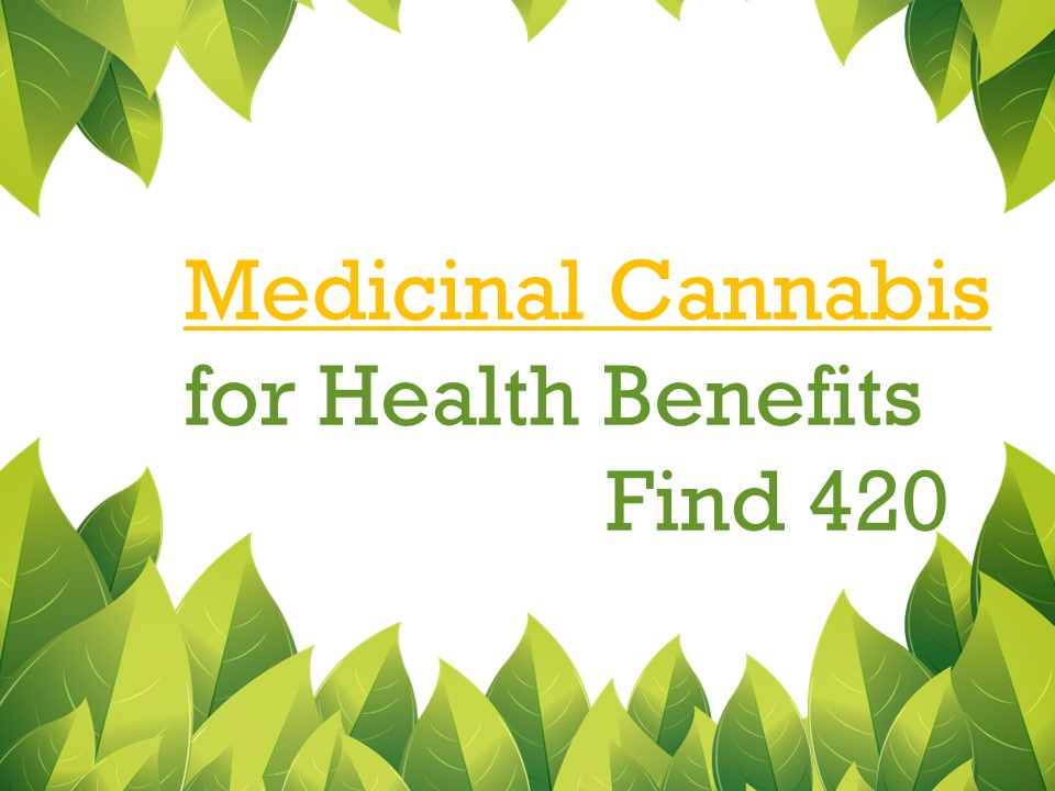 Medicinal Cannabis and It's Health Benefits - Find 420 presentation ...