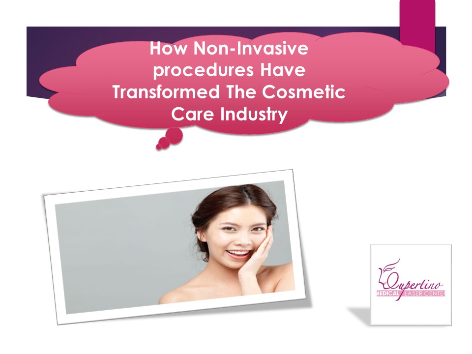 How Non-Invasive procedures Have Transformed The Cosmetic Care Industry ...