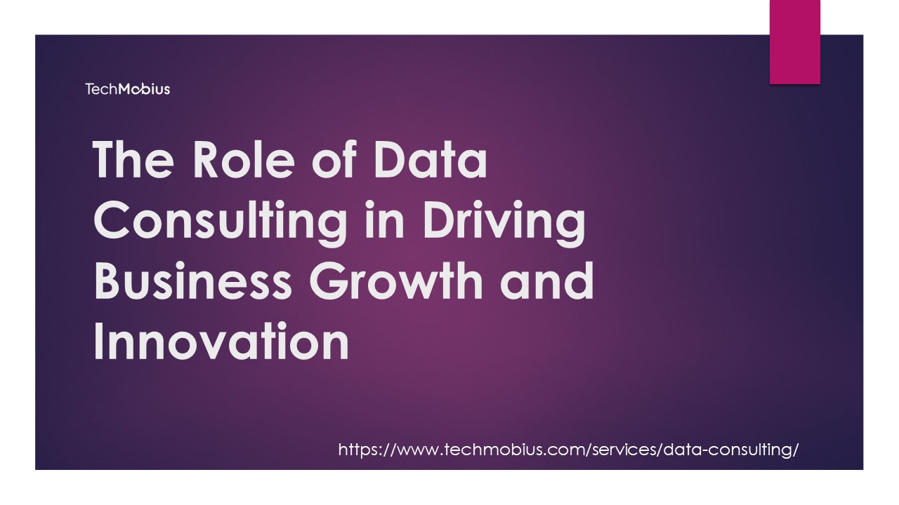 PPT – The Role of Data Consulting in Driving Business Growth and ...