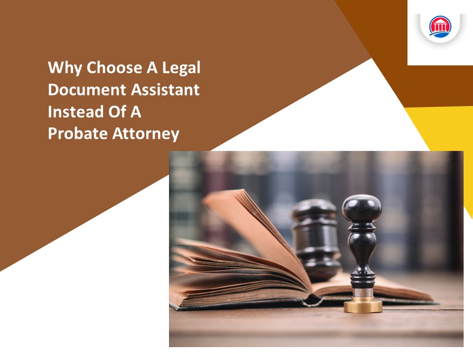 Why Choose A Legal Document Assistant Instead Of A Probate Attorney ...
