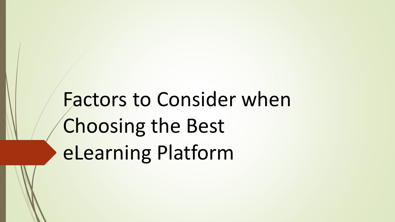 PPT – Factors to Consider when Choosing the Best eLearning Platform ...