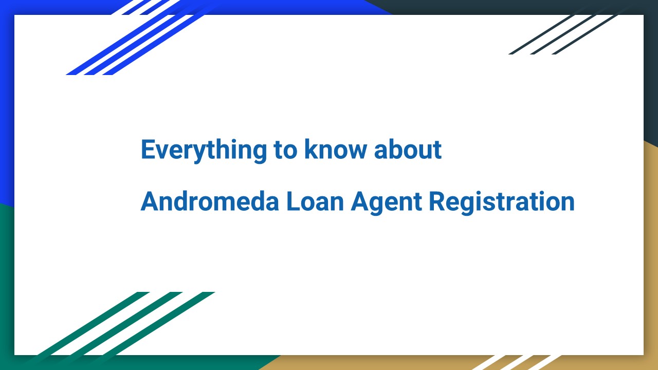 PPT – Everything to know about Andromeda Loan Agent Registration ...