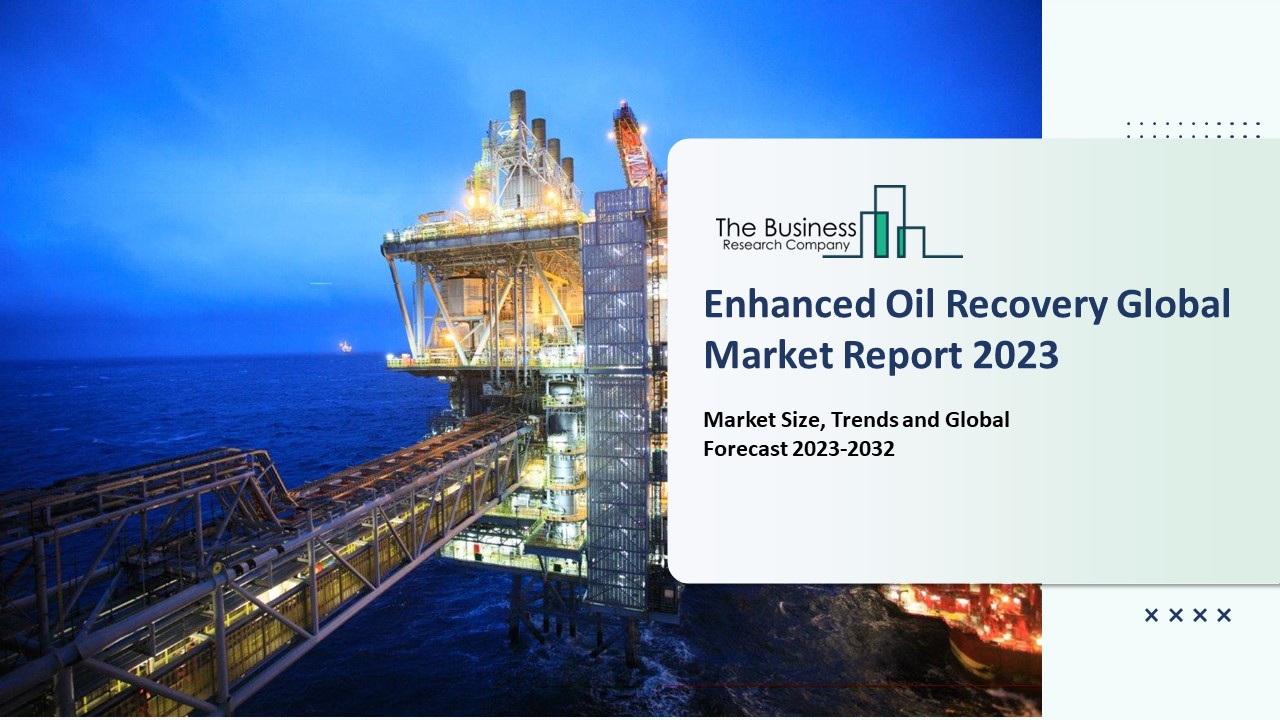PPT – Enhanced Oil Recovery Market Growth Trajectory, Key Drivers And ...