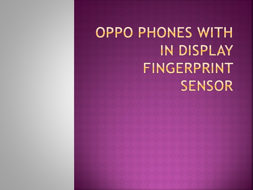Oppo Phones with in Display Fingerprint Sensor presentation | free to ...