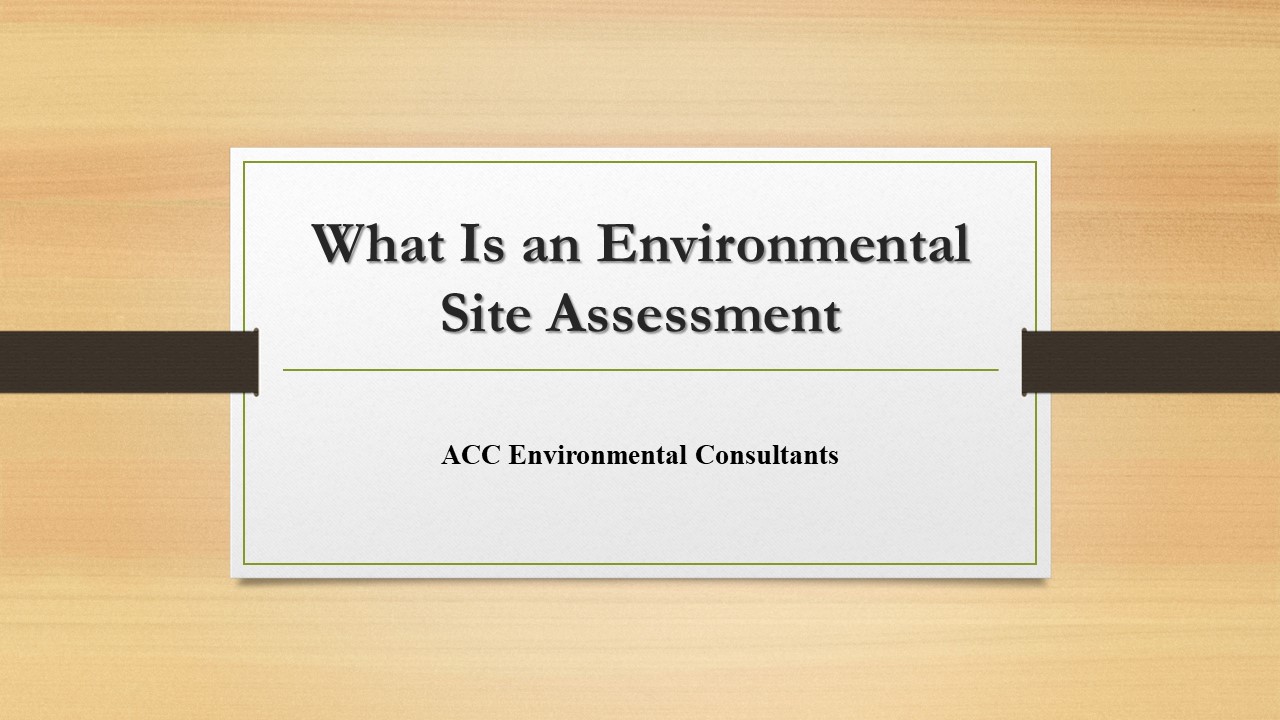 PPT – What Is an Environmental Site Assessment? PowerPoint presentation ...