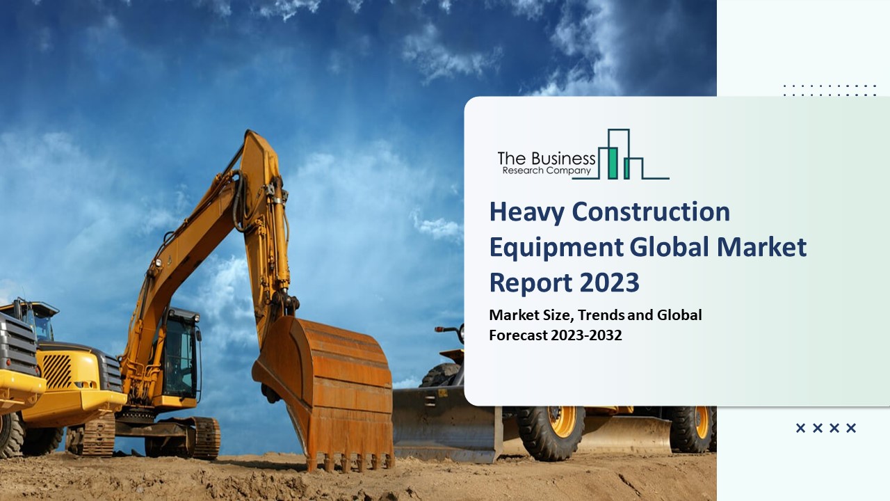 Heavy Construction Equipment Market Key Trends And Strategies For ...
