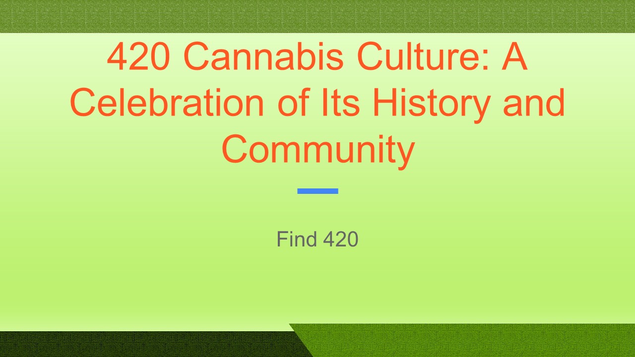 PPT – 420 Cannabis Culture: A Celebration of Its History and Community PowerPoint presentation ...