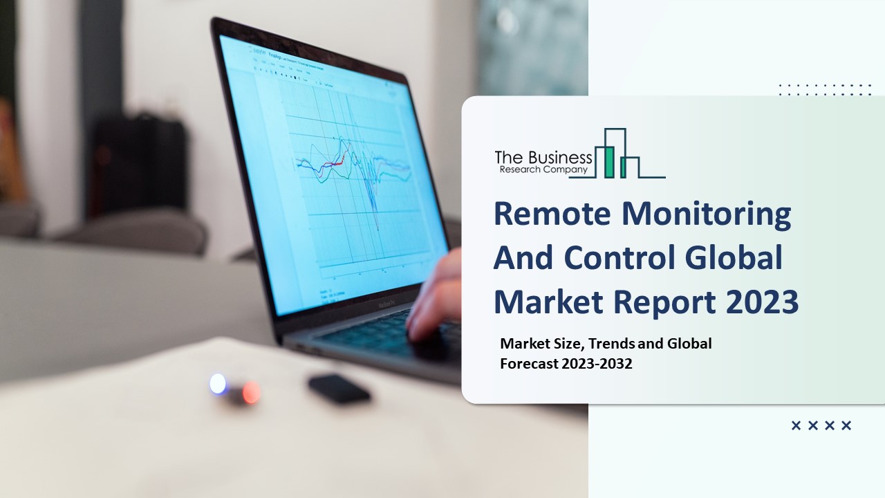 PPT – Remote Monitoring And Control Market Report 2023 | Insights, Analysis, And Forecast 2032 ...