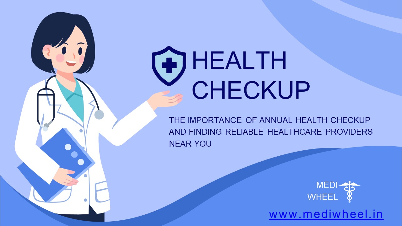 The Importance Of Annual Health Checkups: A Doctor's Perspective ...