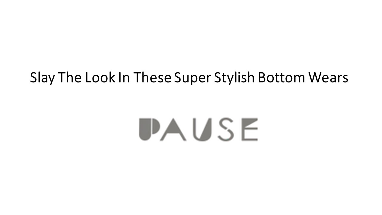 Slay The Look In These Super Stylish Bottom Wears presentation | free ...
