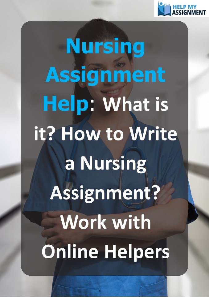 Nursing Assignment Help: What is it? How to Write a Nursing Assignment ...