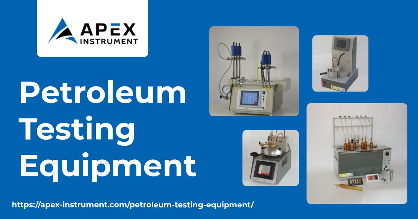 Reliable and Accurate Petroleum Testing Equipment from Apex Instrument ...