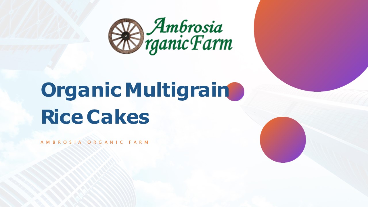 Organic Multigrain Rice Cakes- Ambrosia Organic Farm presentation ...