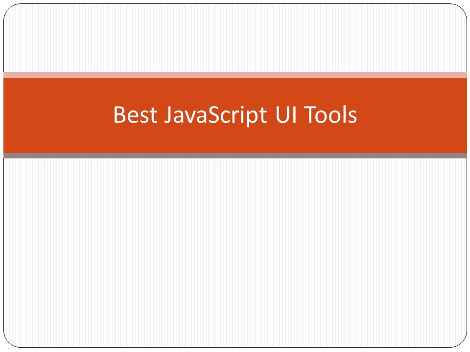 PPT – Best JavaScript UI Tools PowerPoint presentation | free to ...