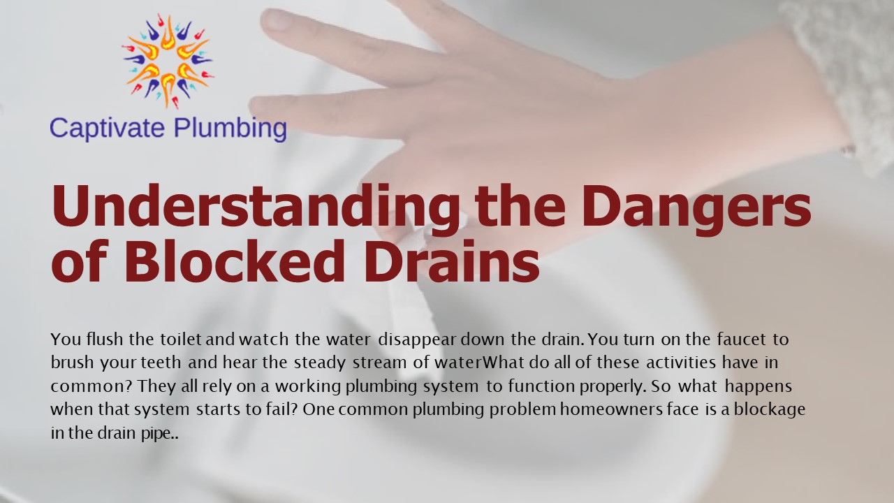 Overcome The Danger of Blocked Drains With Captivate Plumbing ...
