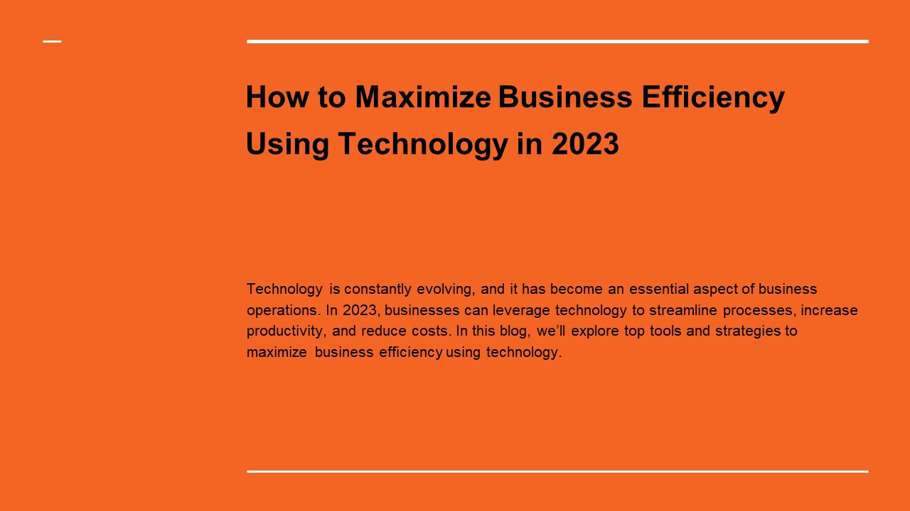 How to Maximize Business Efficiency Using Technology in 2023 ...