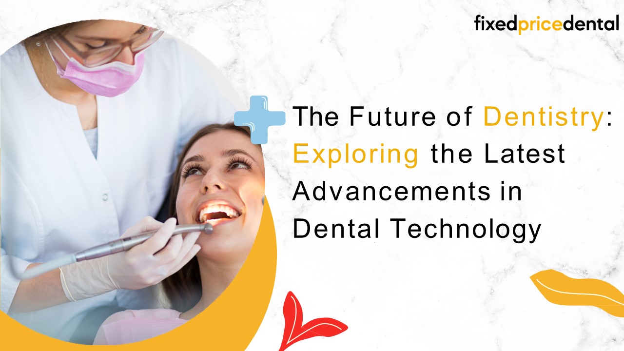 The Future of Dentistry: Exploring the Latest Advancements in Dental ...