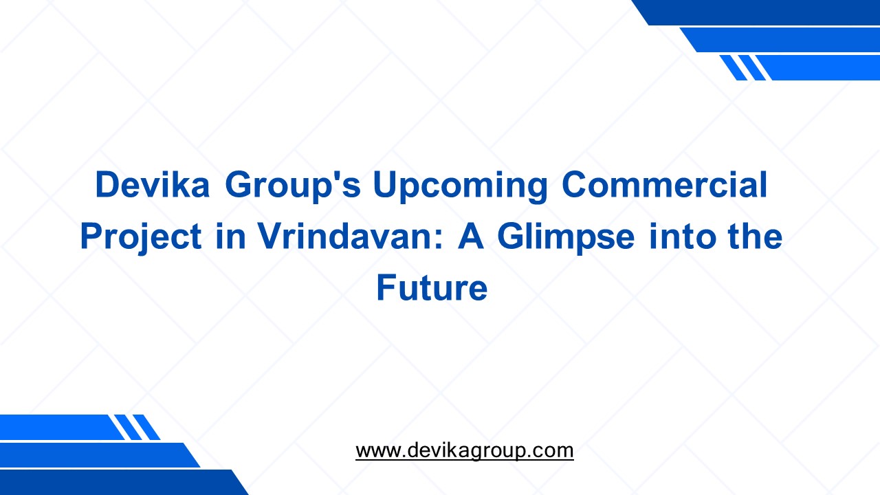 PPT – Devika Group's Upcoming Commercial Project in Vrindavan: A ...