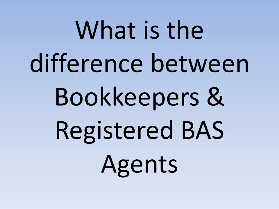 What is the difference between Bookkeepers & Registered BAS Agents ...