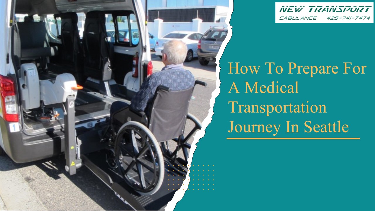 How To Prepare For A Medical Transportation Journey In Seattle ...