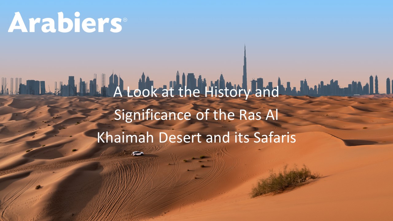 A Look at the History and Significance of the Ras Al Khaimah Desert and ...