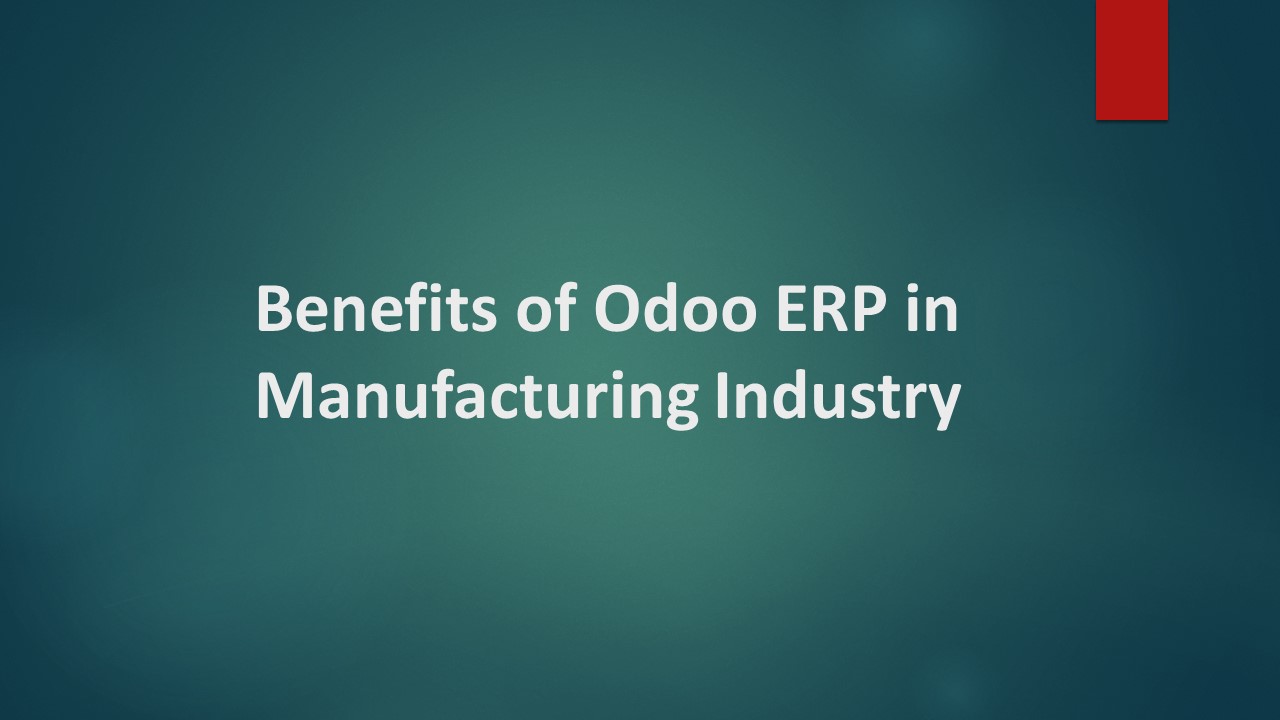 PPT – Benefits of Odoo ERP in Manufacturing Industry PowerPoint ...
