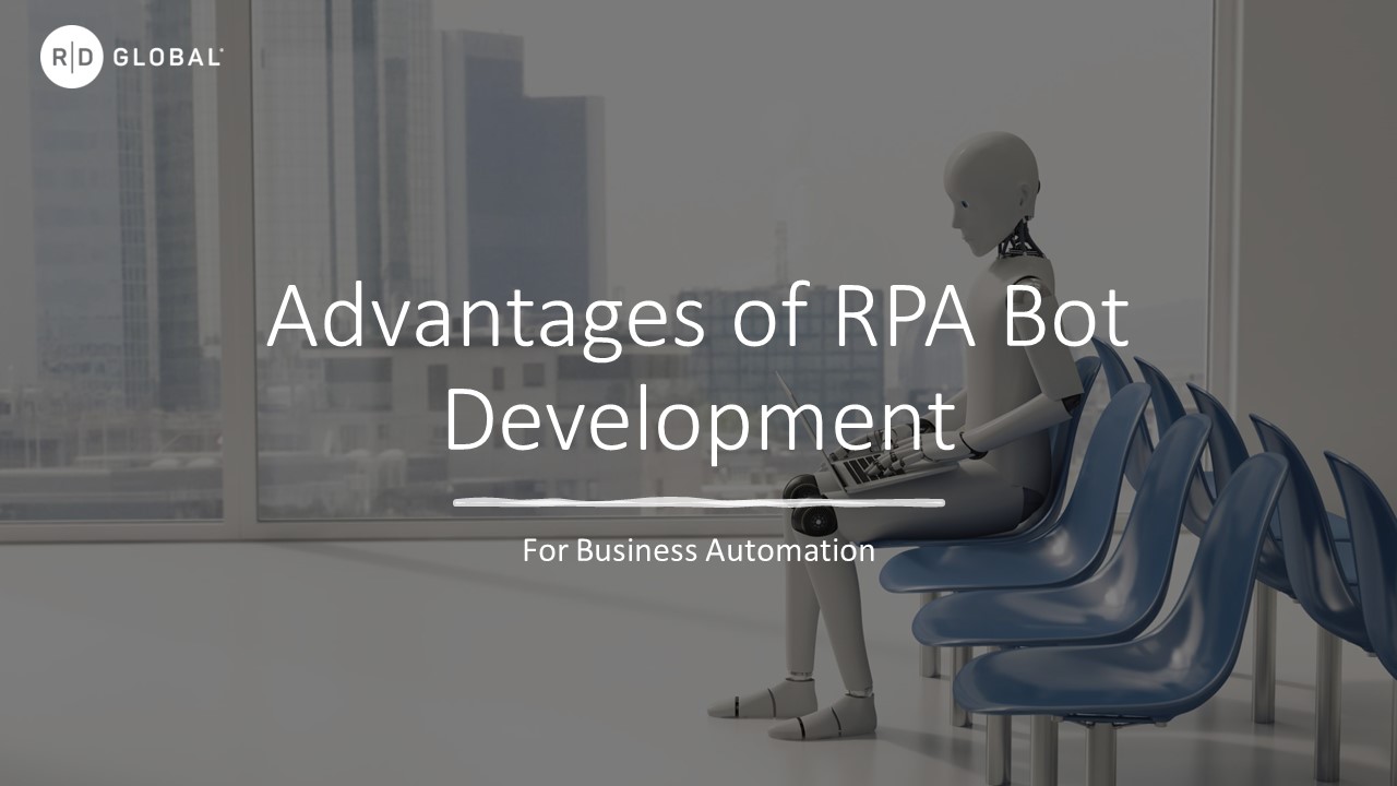 PPT – Advantages of RPA Bot Development -RD Global Inc PowerPoint ...