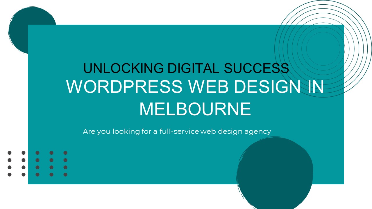 Unlocking Digital Success: WordPress Web Design in Melbourne presentation | free to download