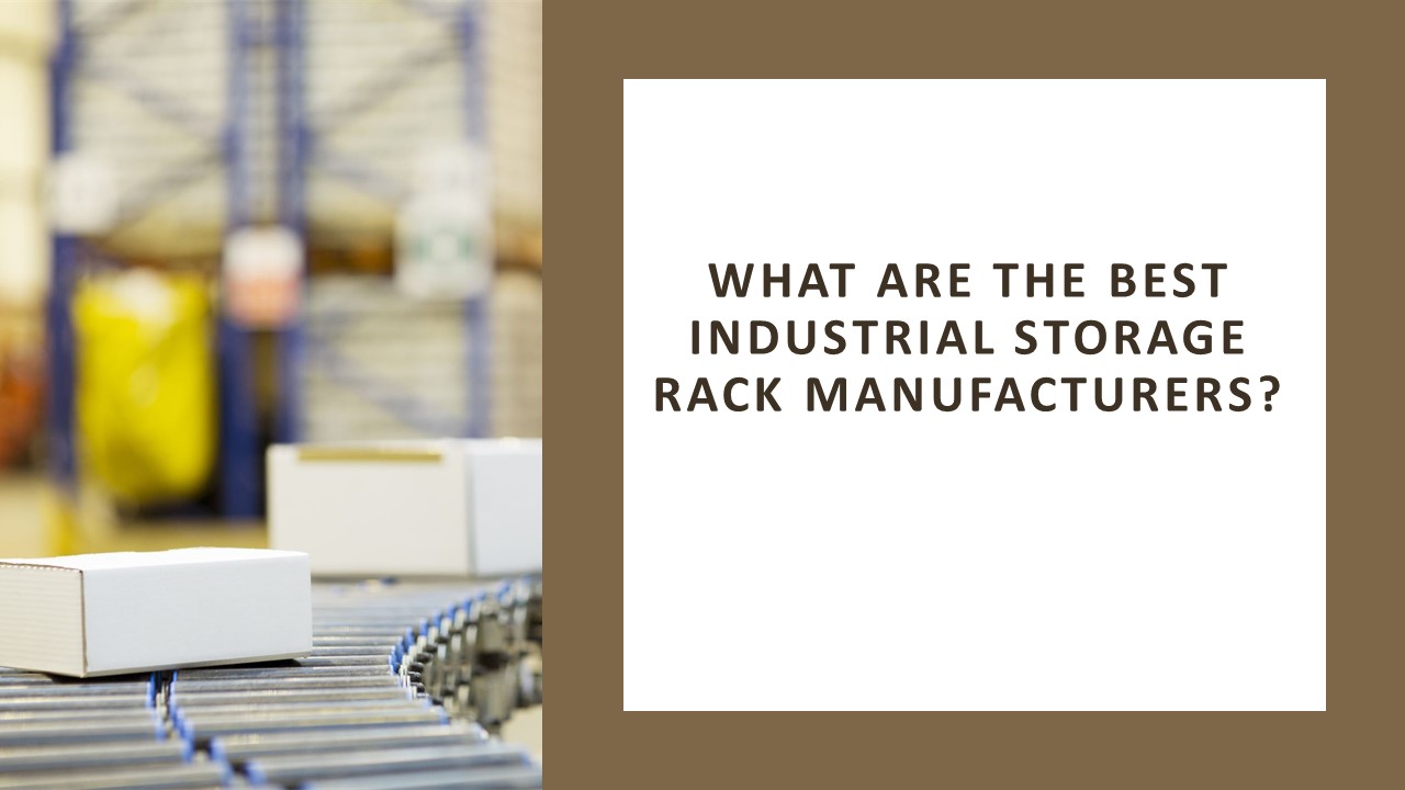 What are the best industrial storage rack manufacturers? presentation ...