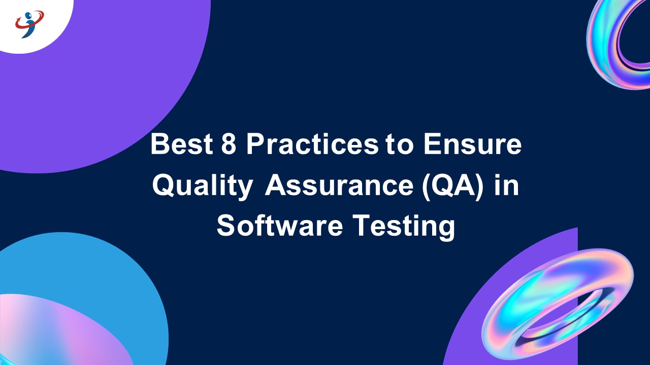 Best 8 Practices To Ensure Quality Assurance Qa In Software Testing Presentation Free To