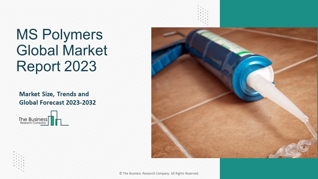MS Polymers Market Key Trends And Strategies For Expansion 2023-2032 ...