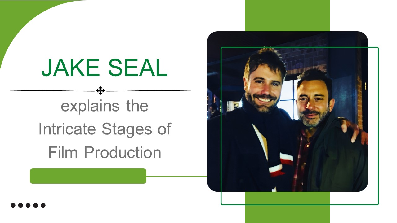 PPT – Jake Seal explains the Intricate Stages of Film Production ...