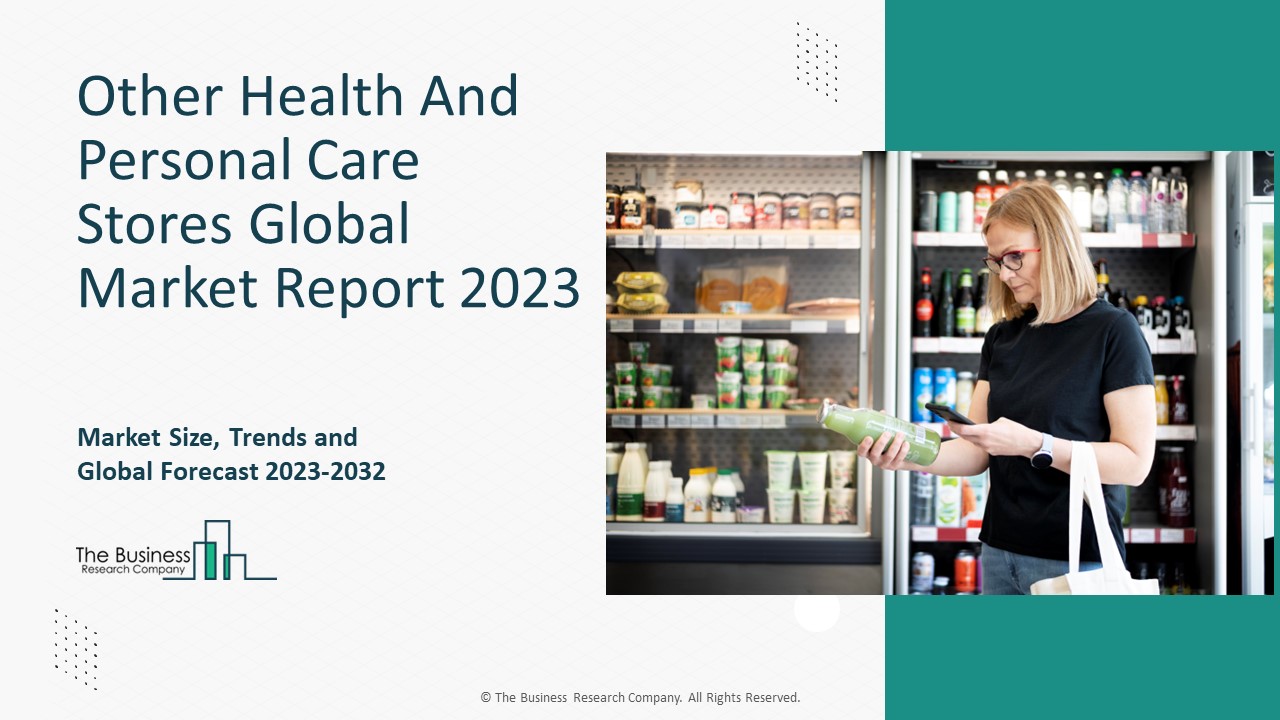 Other Health and Personal Care Stores Market Outlook, Insights And Overview 2023-2032 ...