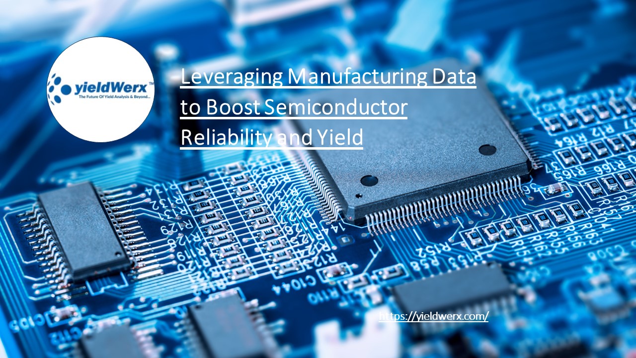Leveraging Manufacturing Data to Boost Semiconductor Reliability and ...