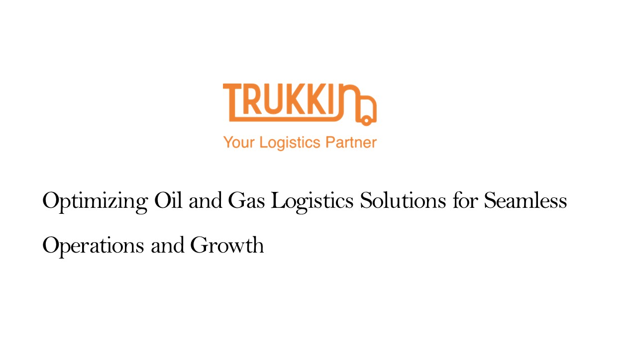 Optimizing Oil and Gas Logistics: Solutions for Seamless Operations and ...