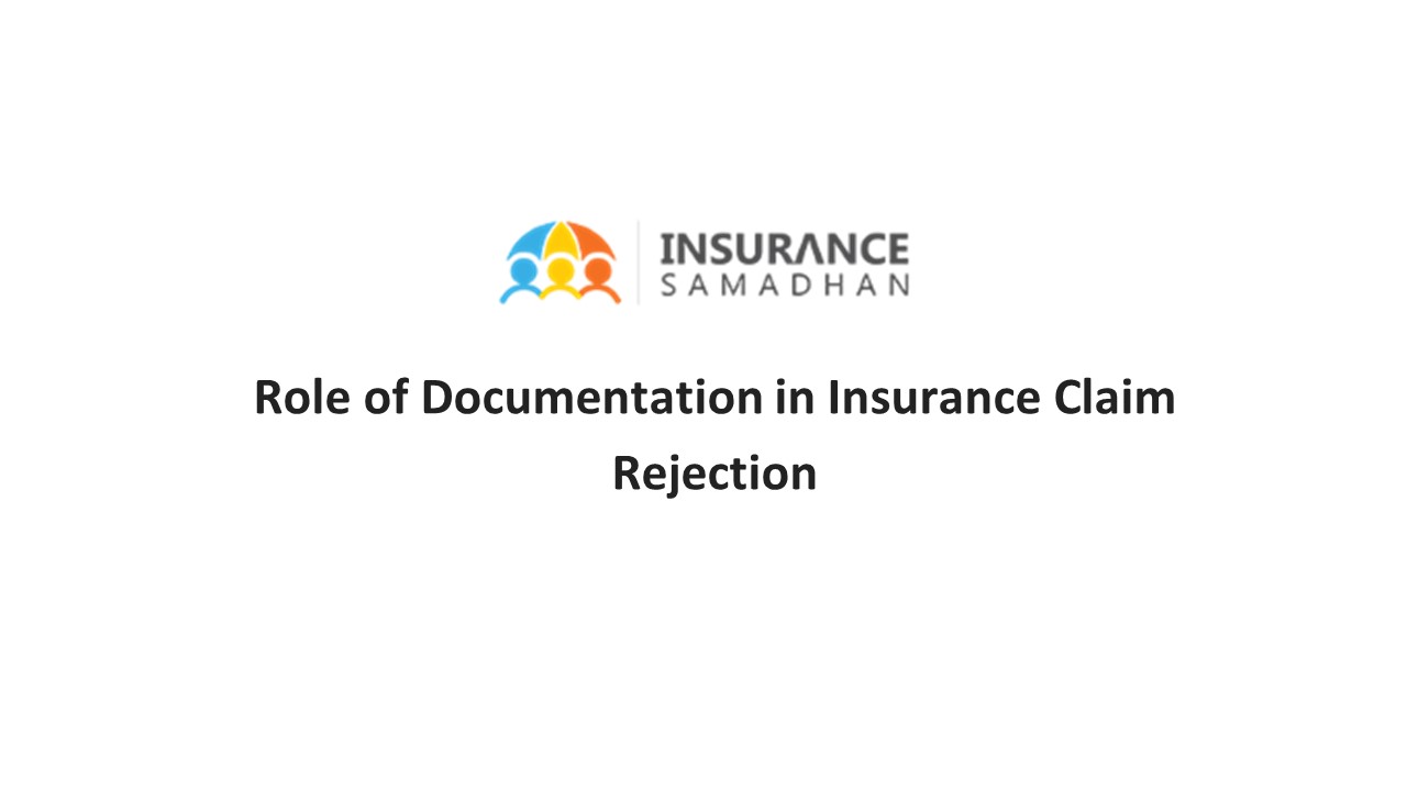 Role of Documentation in Insurance Claim Rejection - Insurance Samadhan ...