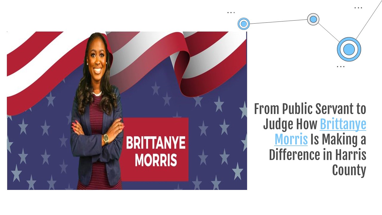 From Public Servant to Judge: How Brittanye Morris Is Making a Difference in Harris County ...