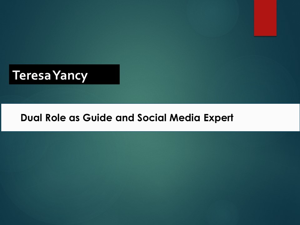 PPT – Teresa Yancy - Dual Role as Guide and Social Media Expert PowerPoint presentation | free ...