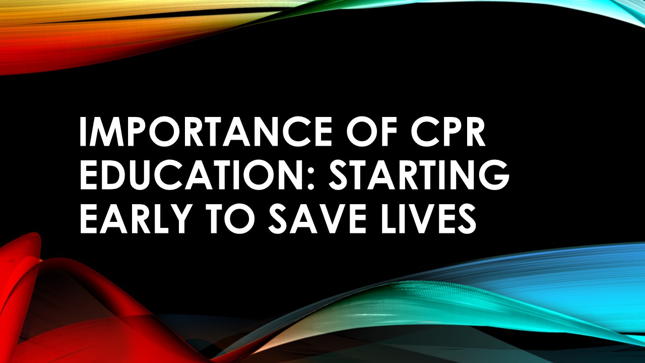 PPT – Importance of CPR Education: Starting Early to Save Lives ...