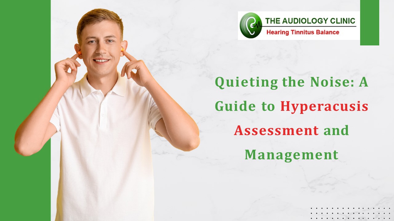 Quieting the Noise: A Guide to Hyperacusis Assessment and Management ...