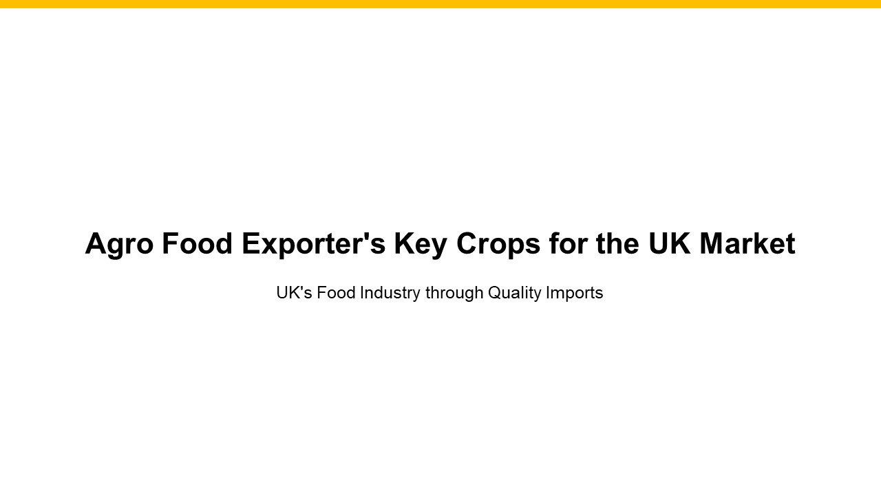 PPT – Agro Food Exporter's Key Crops for the UK Market PowerPoint ...