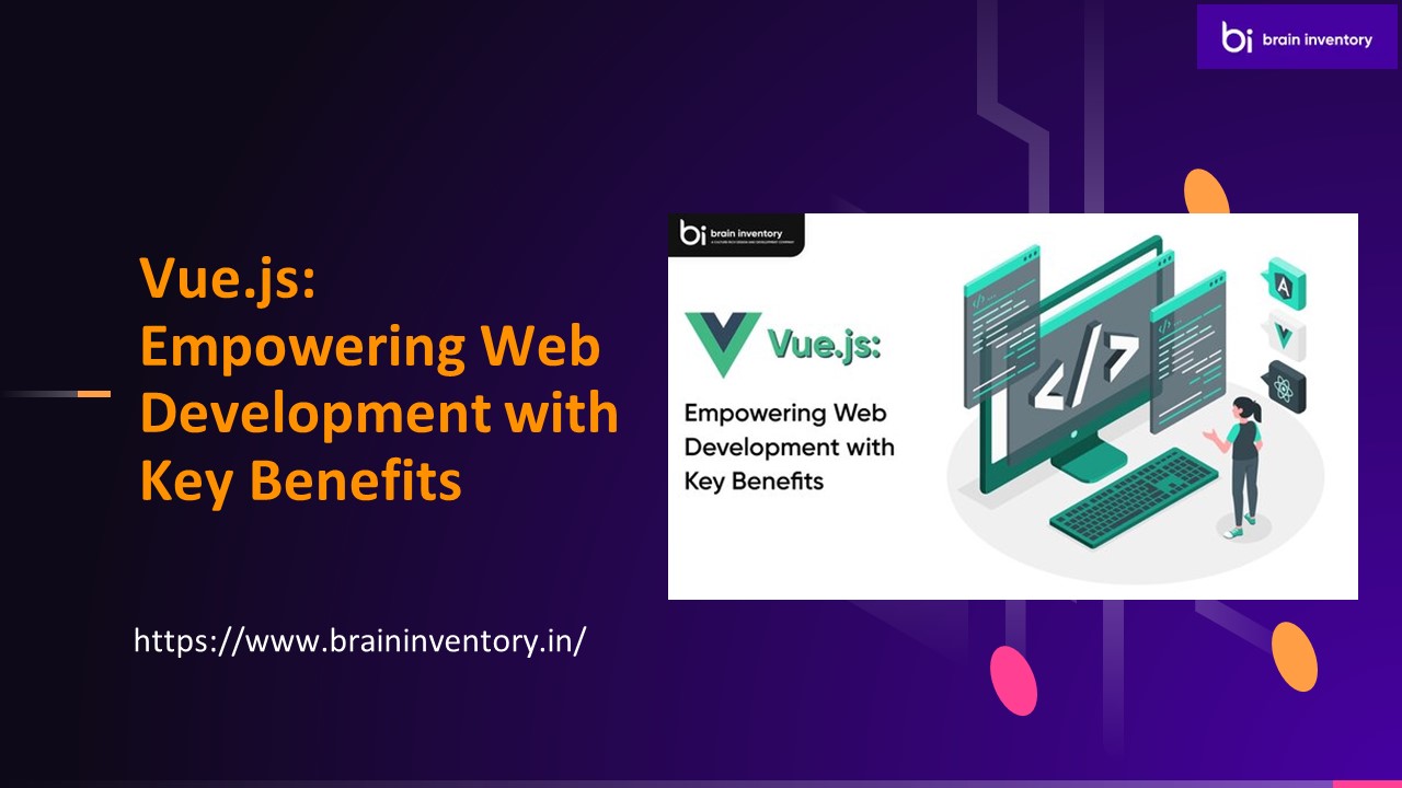 Vue.js: Empowering Web Development with Key Benefits presentation | free to download